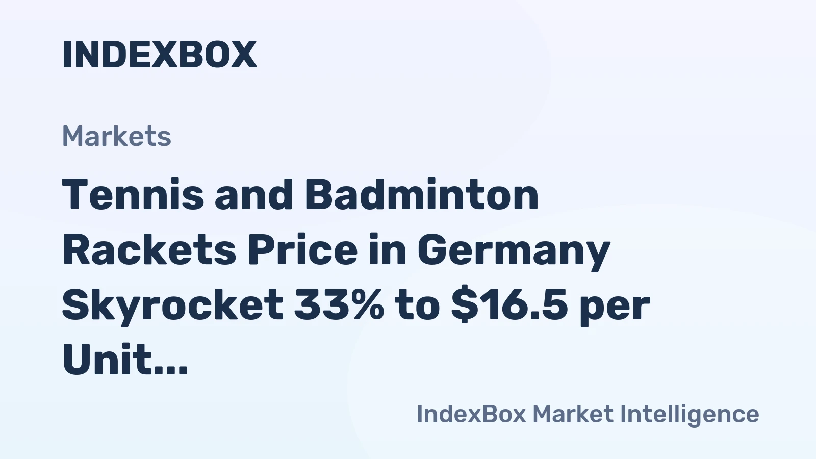 Tennis and Badminton Rackets Price in Germany Skyrocket 33% to $16.5 per Unit
