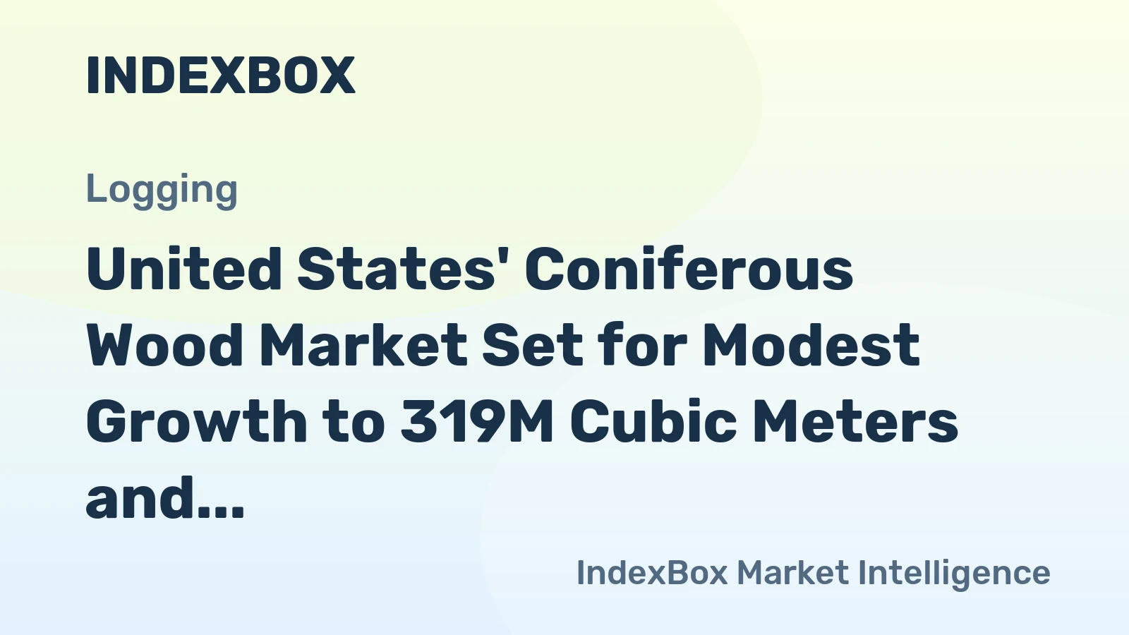 United States' Coniferous Wood Market Set for Modest Growth to 319M Cubic Meters and $16.1B in Value