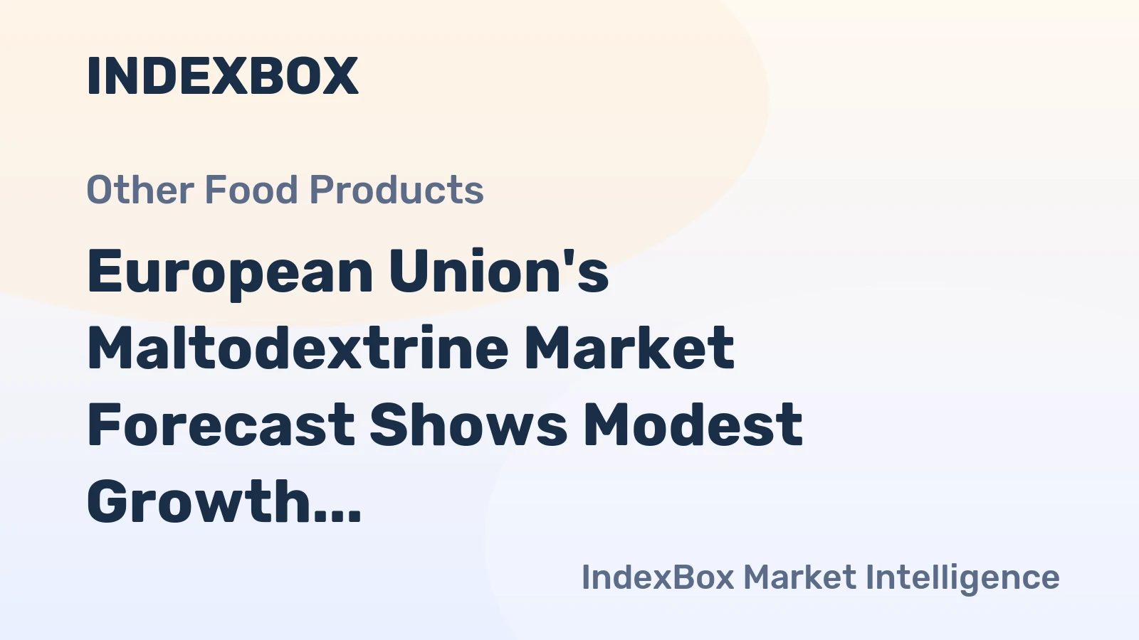 European Union's Maltodextrine Market Forecast Shows Modest Growth with an +0.8% CAGR in Value