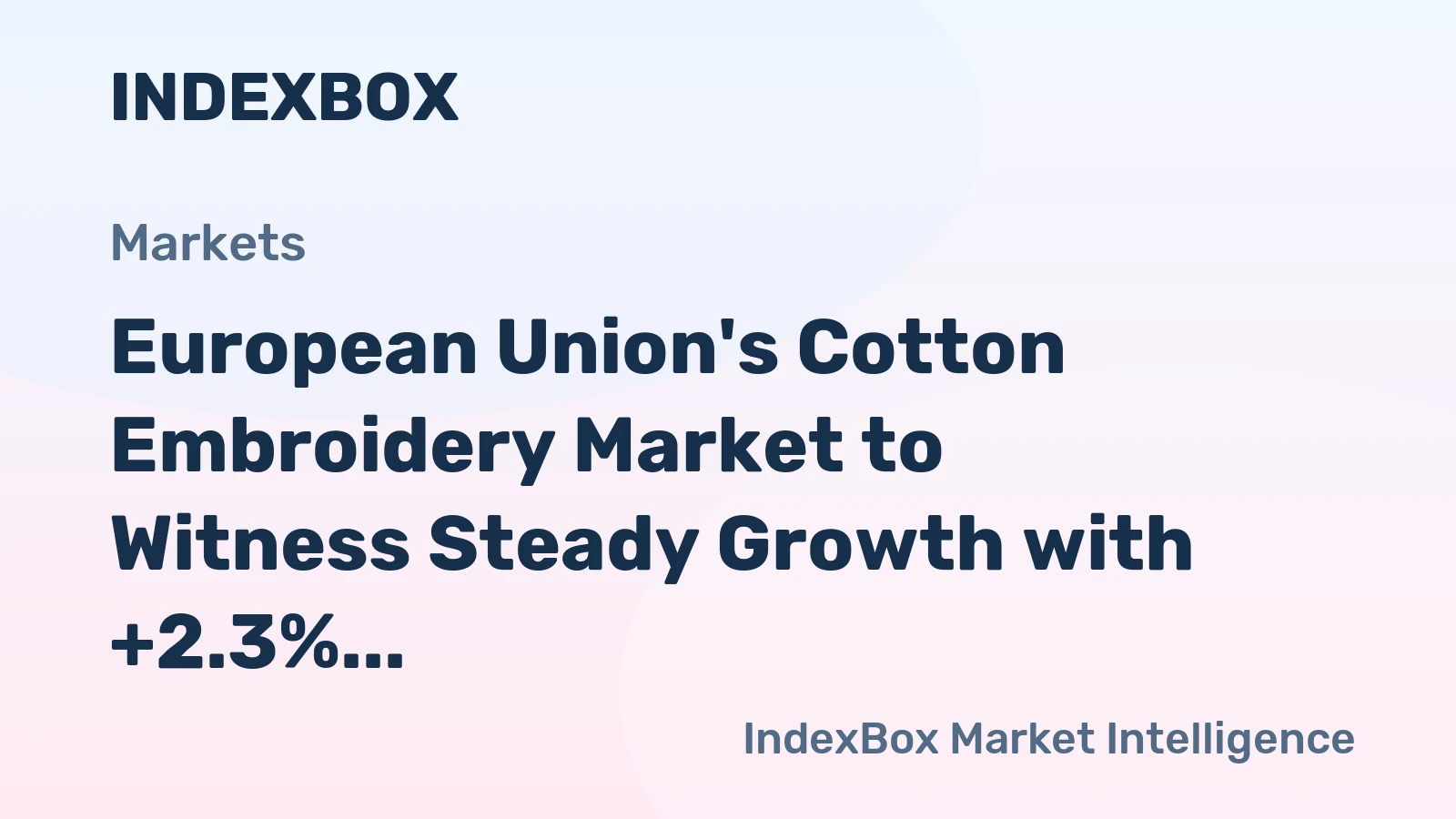 European Union's Cotton Embroidery Market to Witness Steady Growth with +2.3% CAGR by 2035