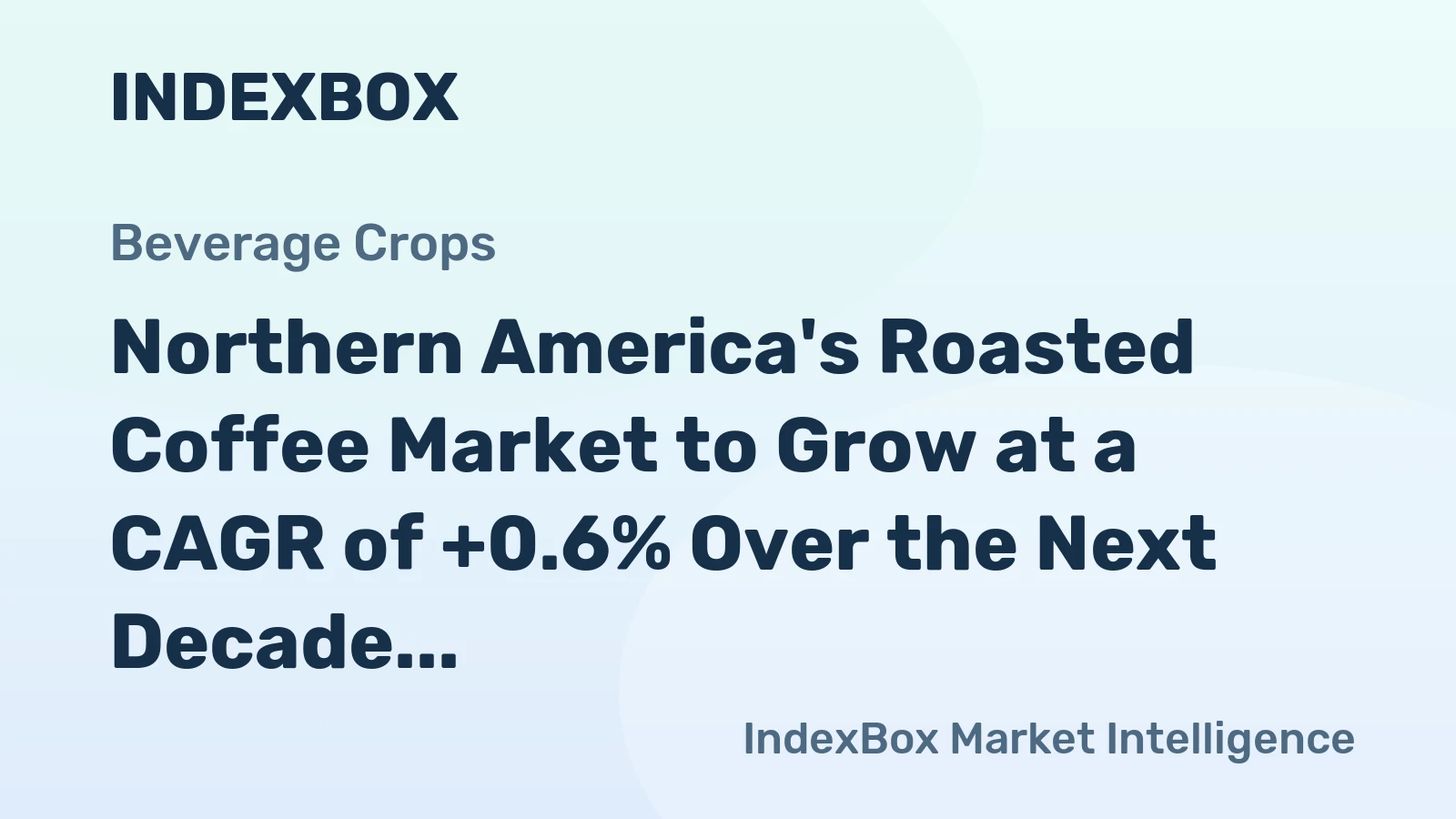 Northern America's Roasted Coffee Market to Grow at a CAGR of +0.6% Over the Next Decade
