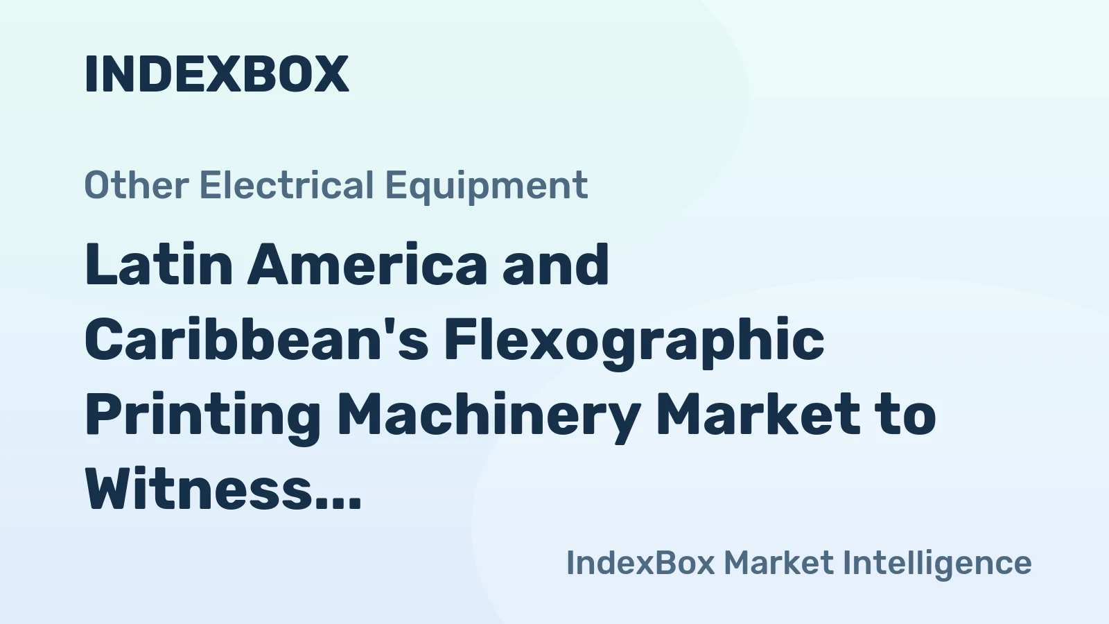 Latin America and Caribbean's Flexographic Printing Machinery Market to Witness 0.6% CAGR Growth by 2035