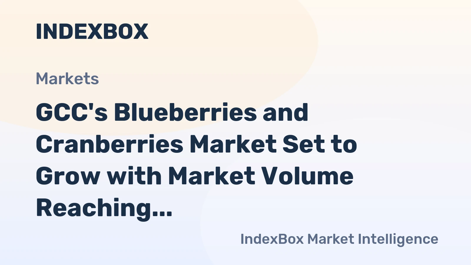 GCC's Blueberries and Cranberries Market Set to Grow with Market Volume Reaching 4.4K Tons and Market Value Reaching $36M by 2035