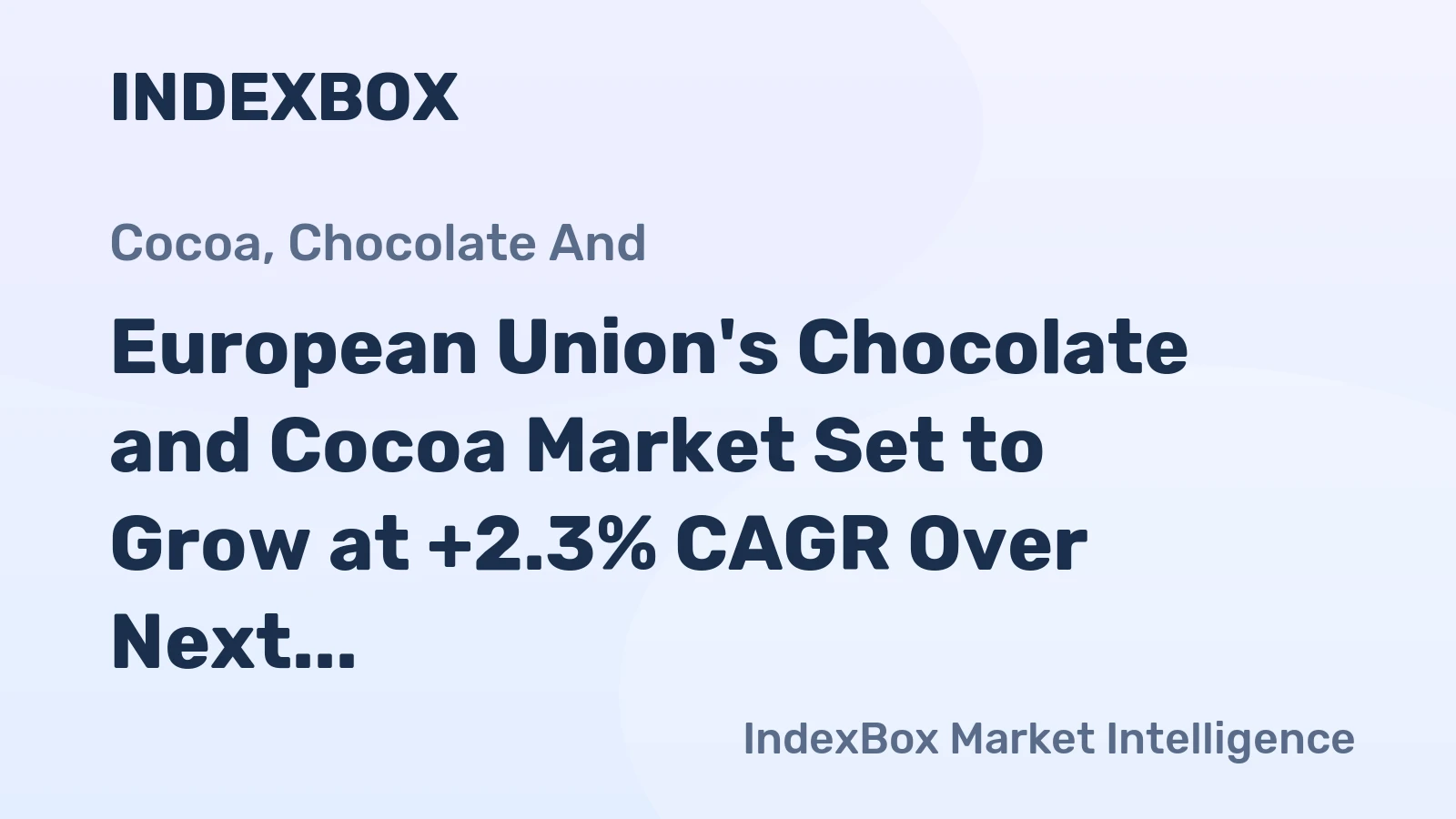 European Union's Chocolate and Cocoa Market Set to Grow at +2.3% CAGR Over Next Decade