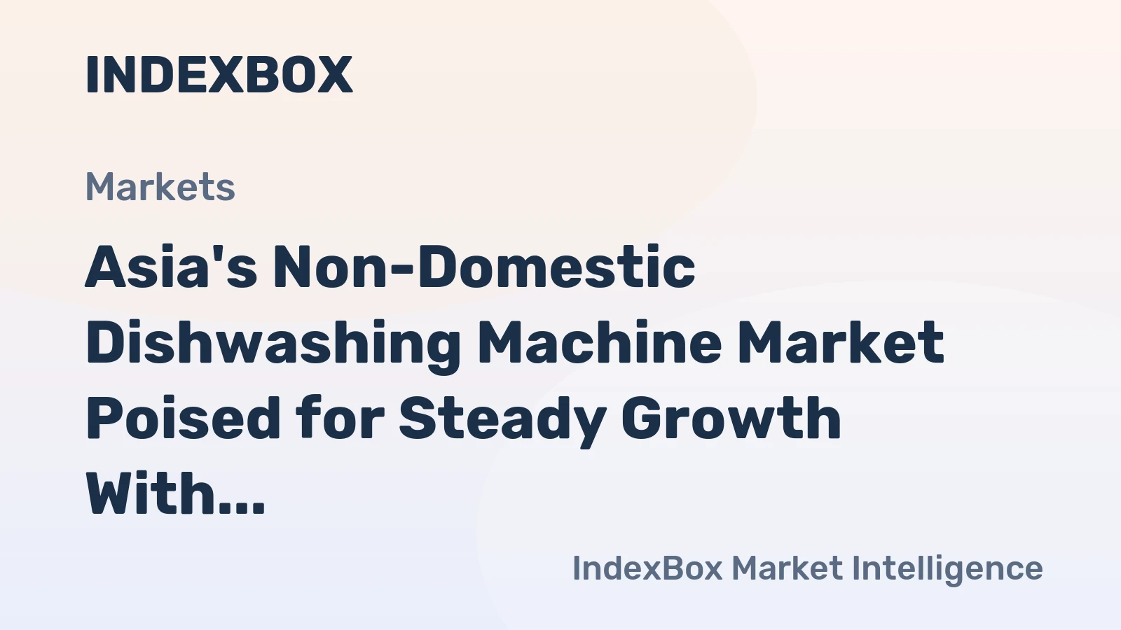 Asia's Non-Domestic Dishwashing Machine Market Poised for Steady Growth With a +1.6% Volume CAGR