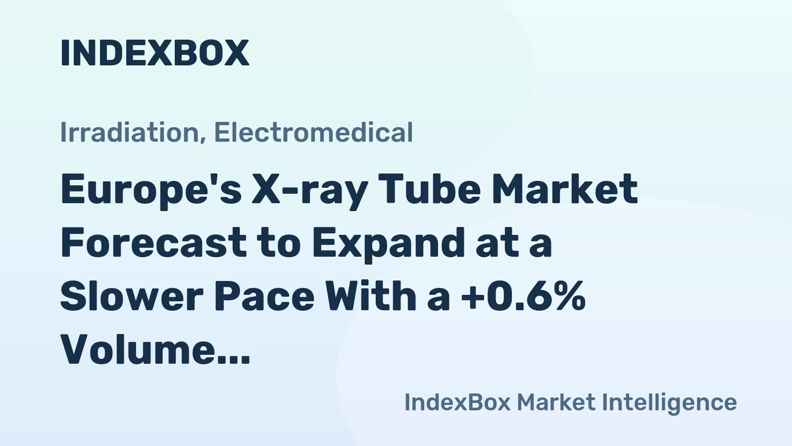 Europe's X-ray Tube Market Forecast to Expand at a Slower Pace With a +0.6% Volume CAGR