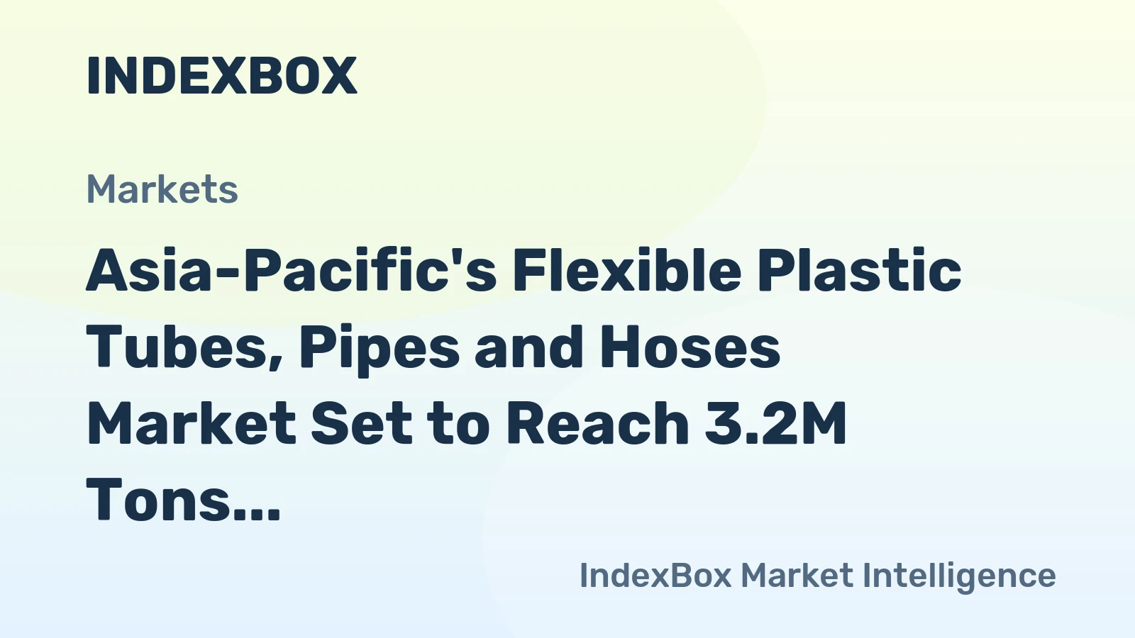 Asia-Pacific's Flexible Plastic Tubes, Pipes and Hoses Market Set to Reach 3.2M Tons and $21.3B by 2035