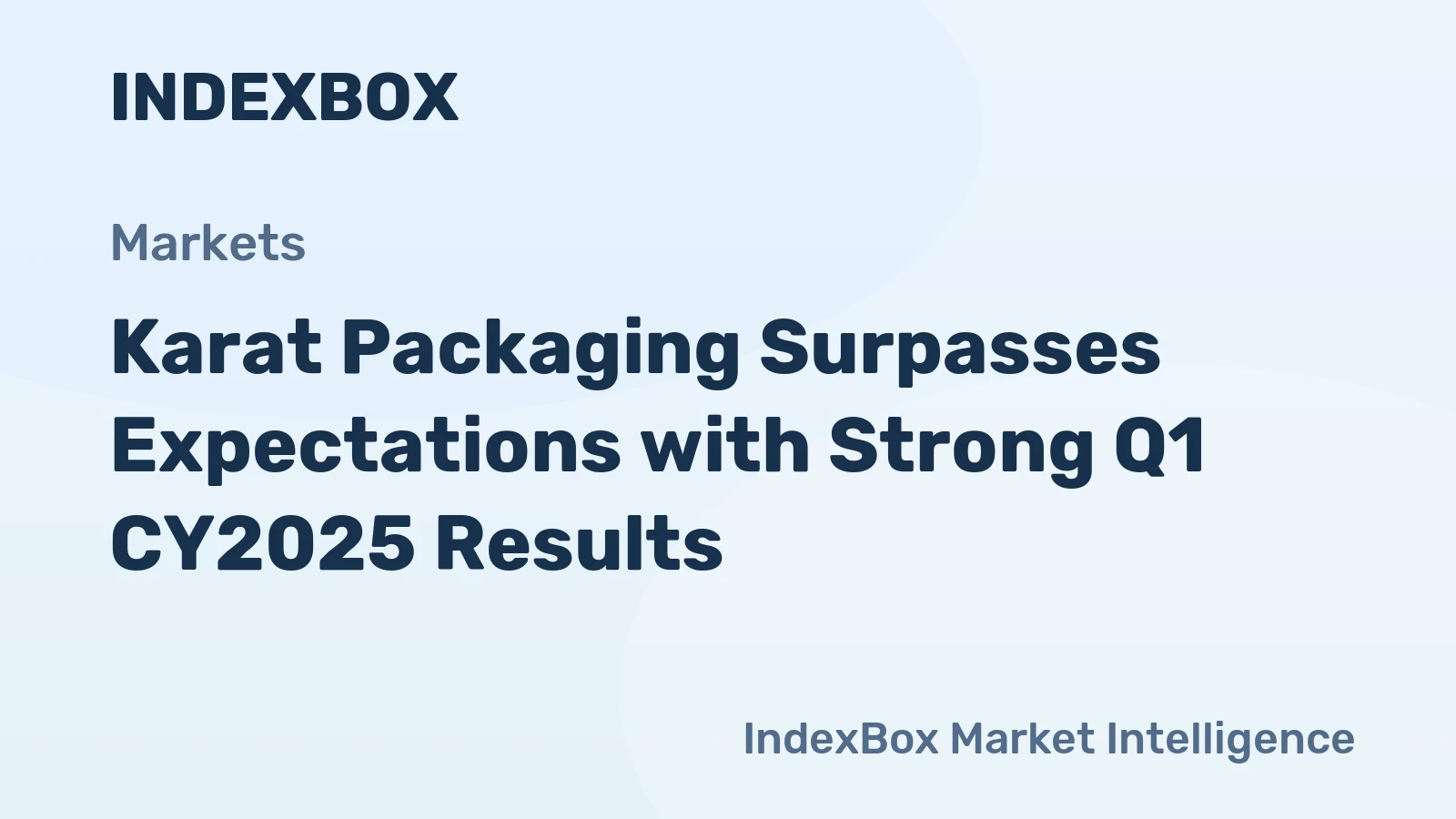 Karat Packaging Surpasses Expectations with Strong Q1 CY2025 Results