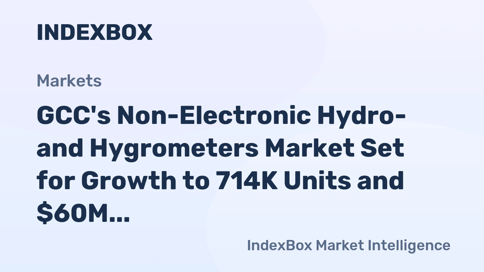 GCC's Non-Electronic Hydro- and Hygrometers Market Set for Growth to 714K Units and $60M