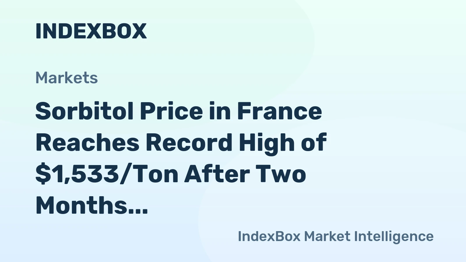Sorbitol Price in France Reaches Record High of $1,533/Ton After Two Months of Growth
