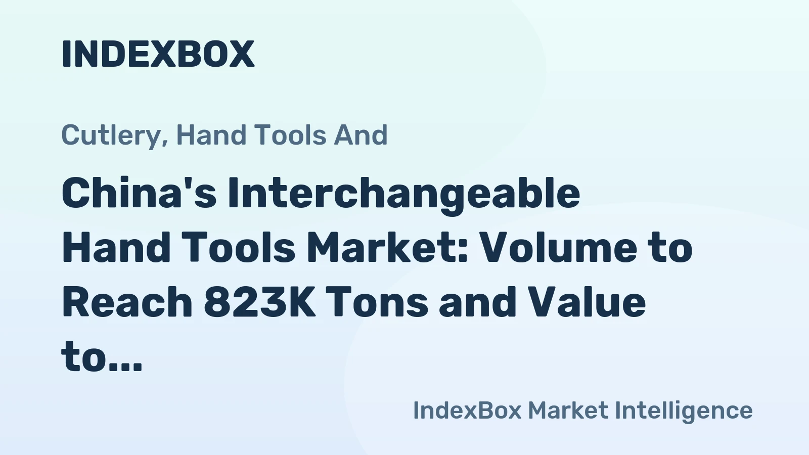 China's Interchangeable Hand Tools Market: Volume to Reach 823K Tons and Value to Hit $9B by 2035