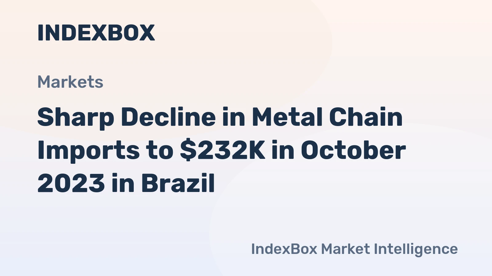 Sharp Decline in Metal Chain Imports to $232K in October 2023 in Brazil