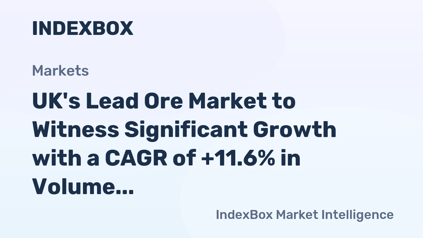 UK's Lead Ore Market to Witness Significant Growth with a CAGR of +11.6% in Volume and +17.7% in Value from 2024 to 2035