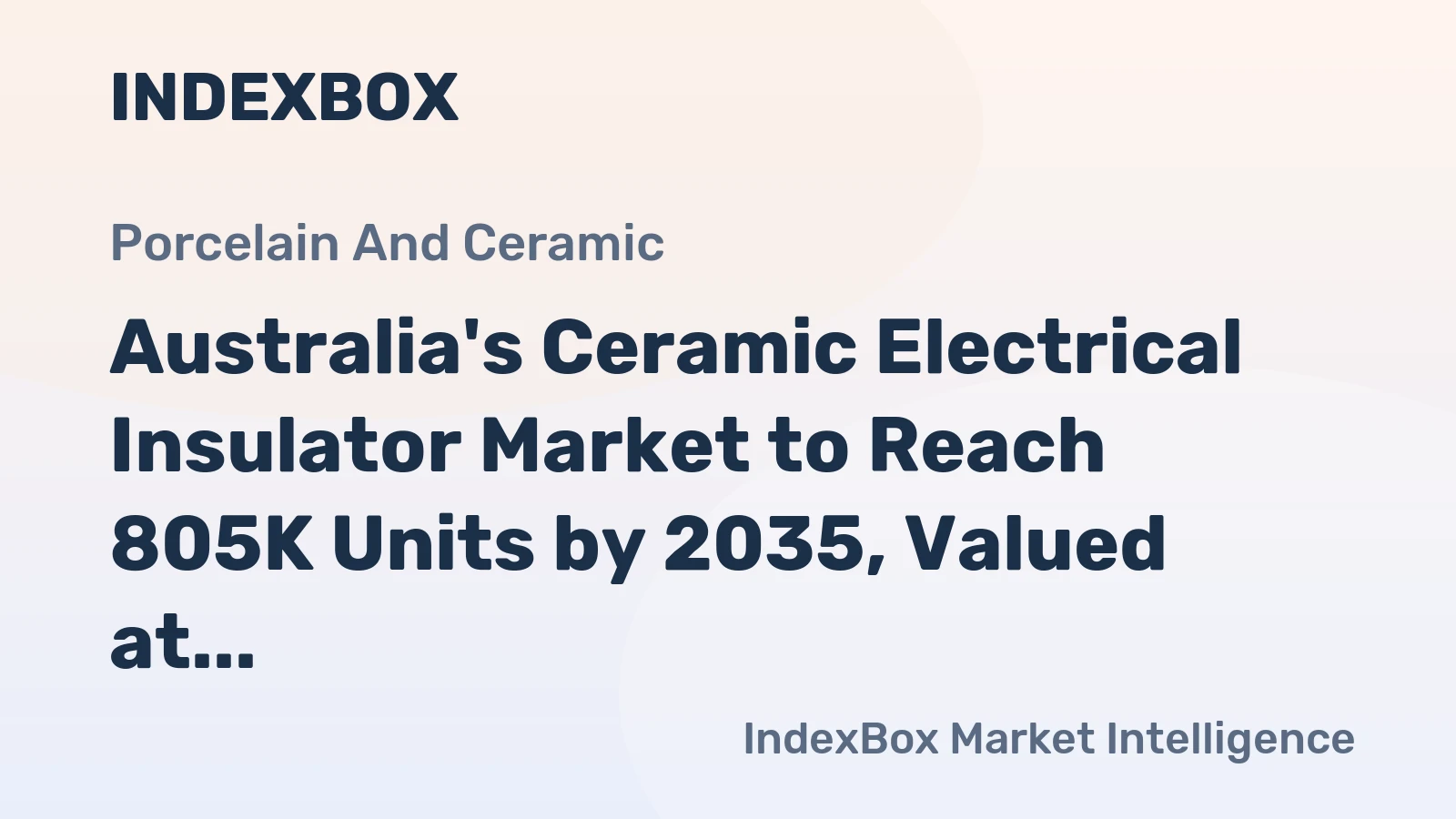 Australia's Ceramic Electrical Insulator Market to Reach 805K Units by 2035, Valued at $9.6M