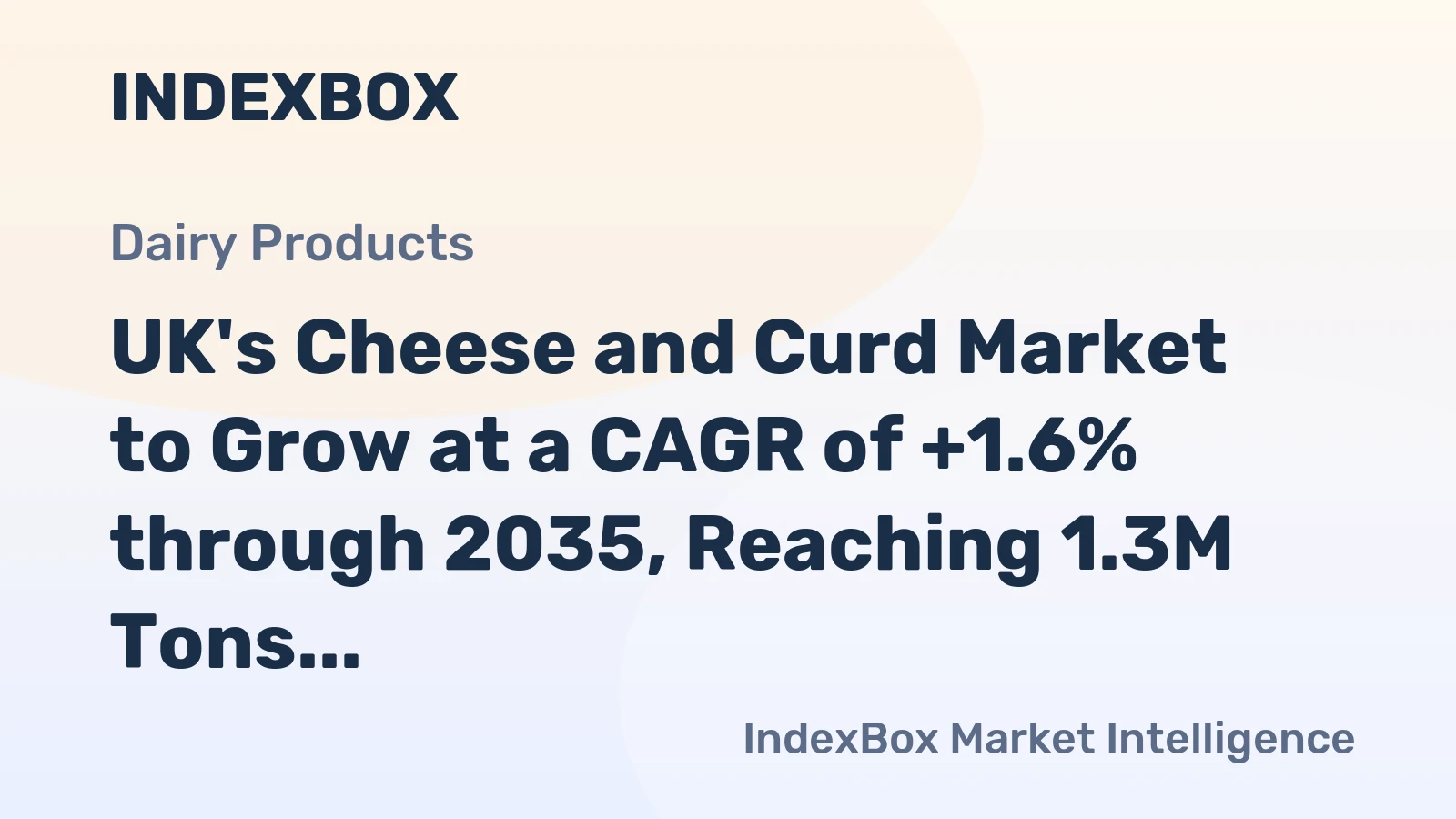 UK's Cheese and Curd Market to Grow at a CAGR of +1.6% through 2035, Reaching 1.3M Tons