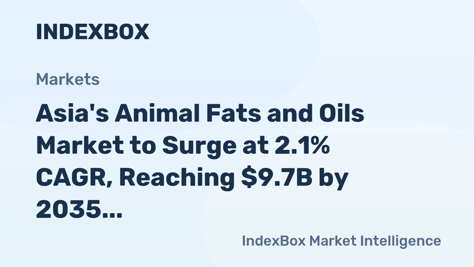 Asia's Animal Fats and Oils Market to Surge at 2.1% CAGR, Reaching $9.7B by 2035