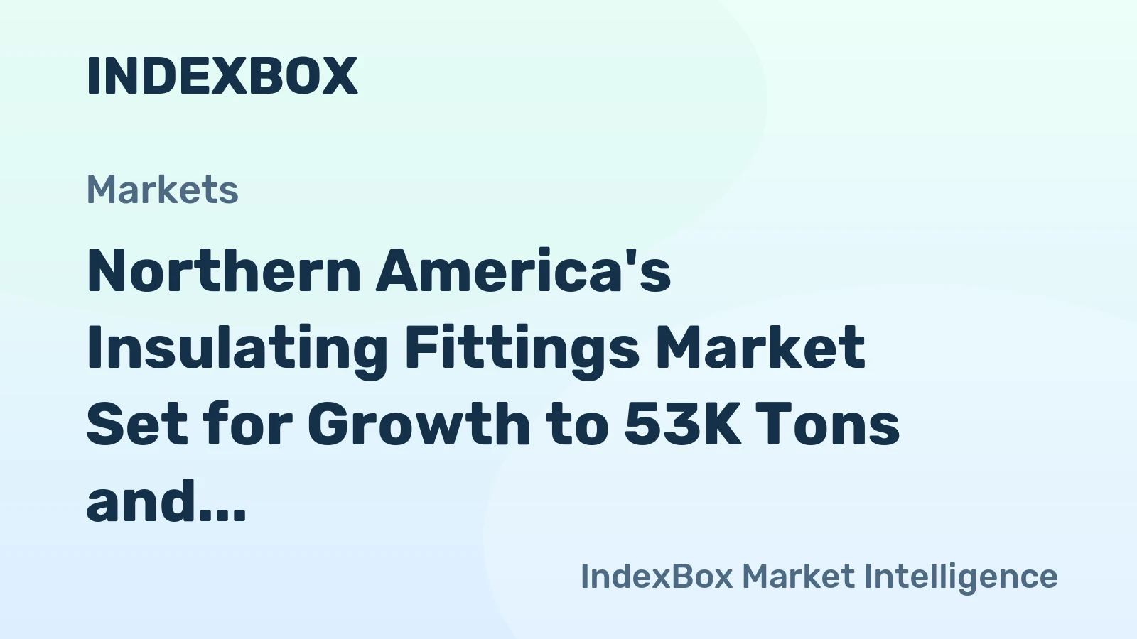 Northern America's Insulating Fittings Market Set for Growth to 53K Tons and $529M Despite Production Plunge