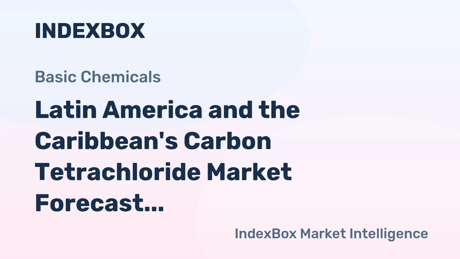 Latin America and the Caribbean's Carbon Tetrachloride Market Forecast for Slow Growth at +0.3% CAGR