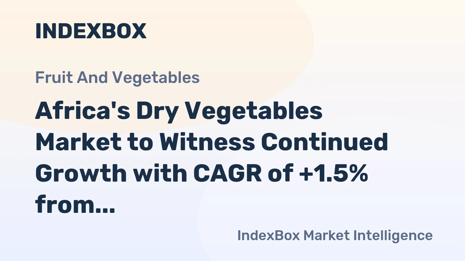 Africa's Dry Vegetables Market to Witness Continued Growth with CAGR of +1.5% from 2024 to 2035