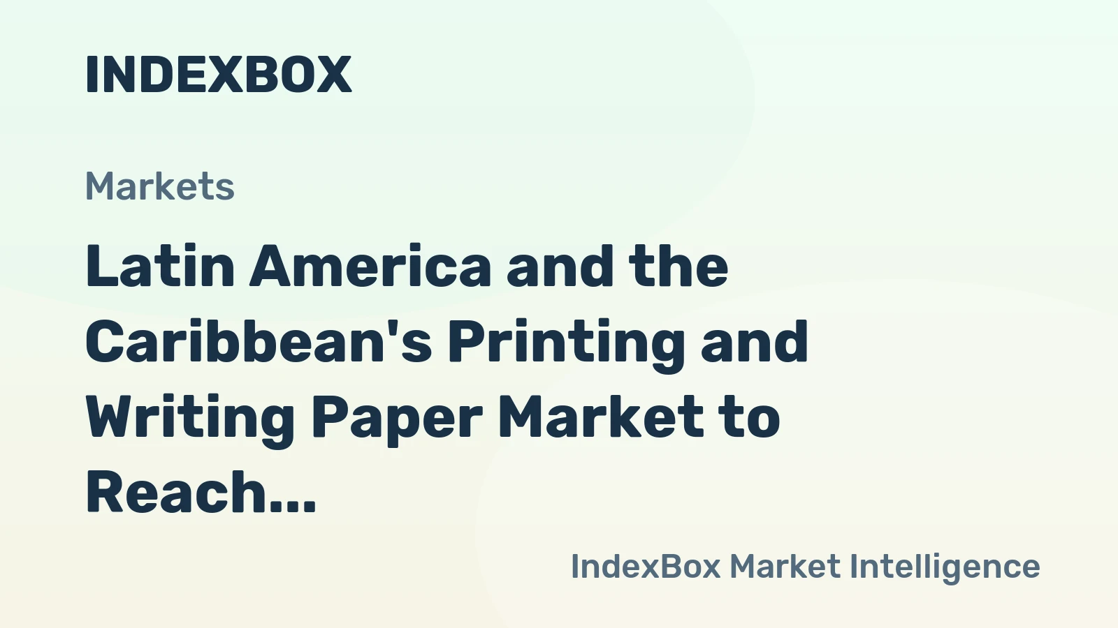 Latin America and the Caribbean's Printing and Writing Paper Market to Reach 4.5M Tons and $5.7B by 2035