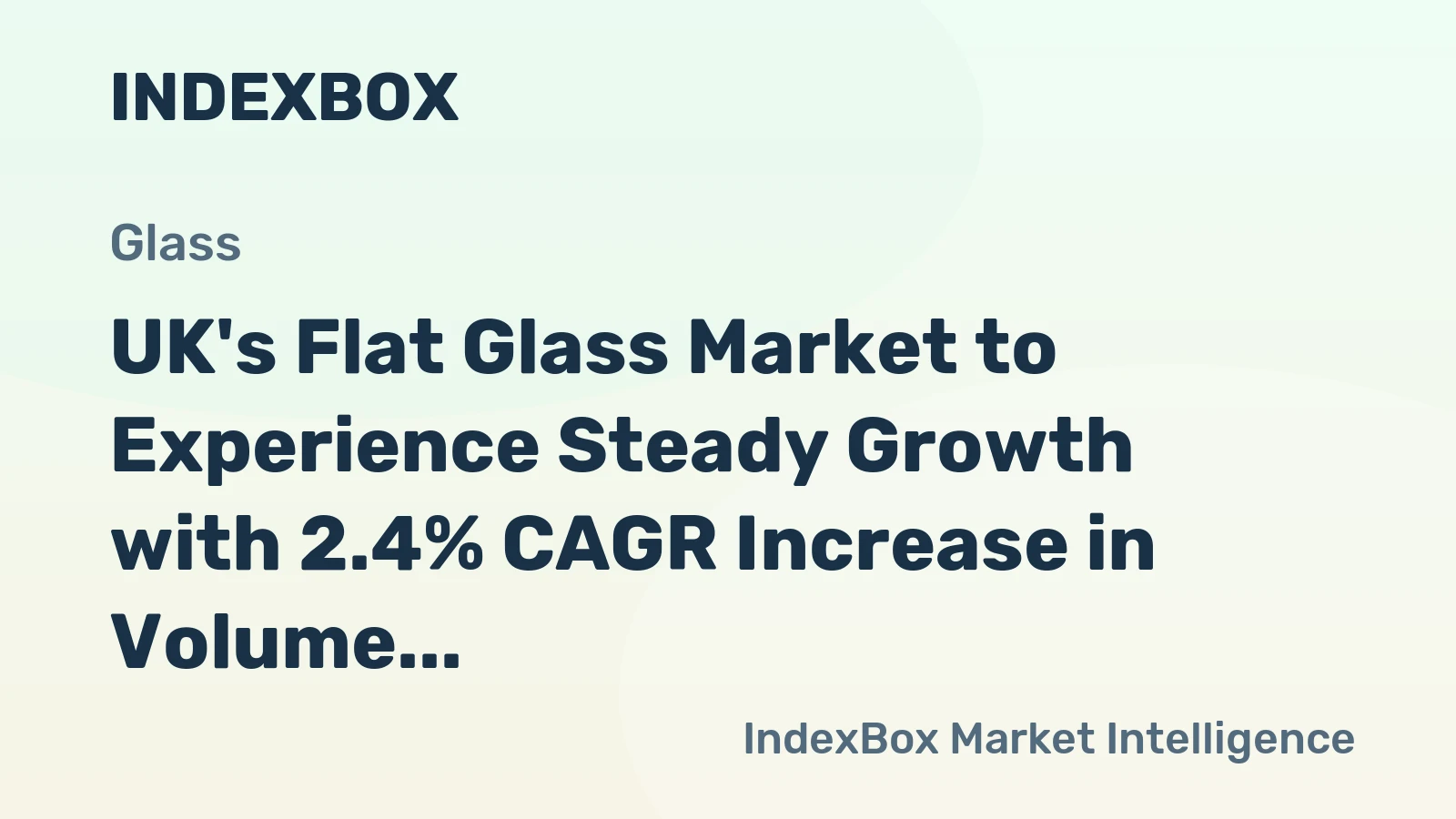UK's Flat Glass Market to Experience Steady Growth with 2.4% CAGR Increase in Volume by 2035