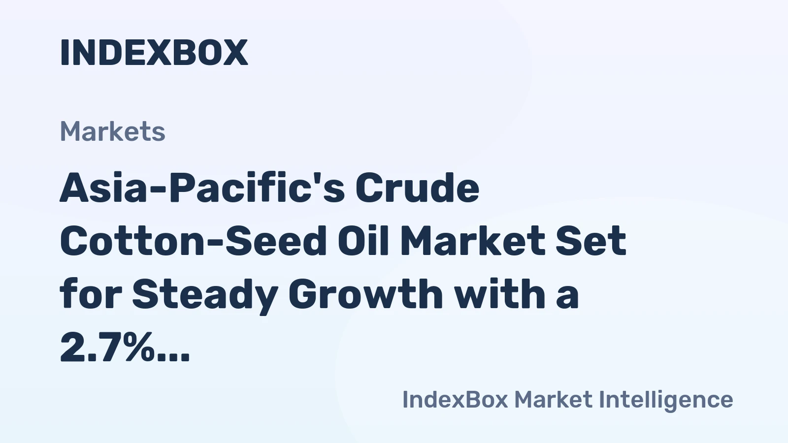 Asia-Pacific's Crude Cotton-Seed Oil Market Set for Steady Growth with a 2.7% CAGR in Value