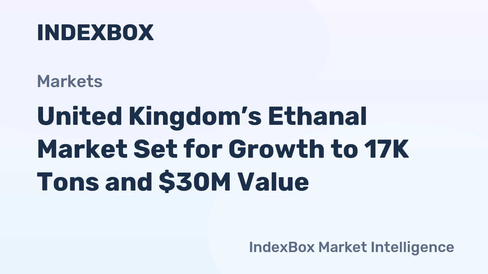 United Kingdom’s Ethanal Market Set for Growth to 17K Tons and $30M Value