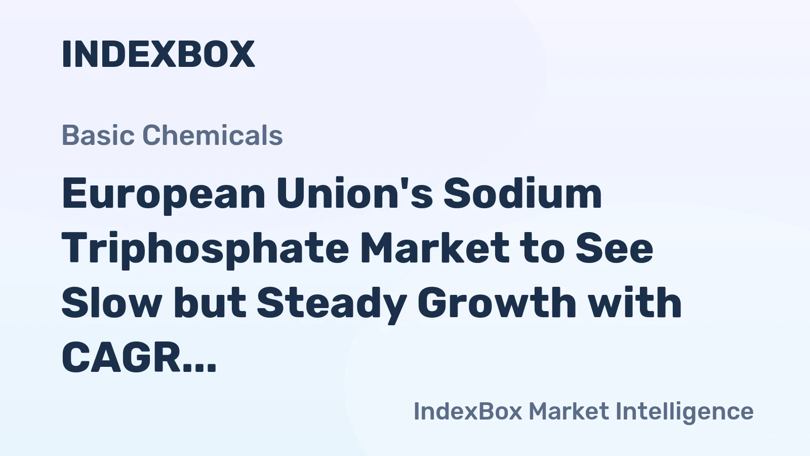 European Union's Sodium Triphosphate Market to See Slow but Steady Growth with CAGR of +0.9% over Next Decade