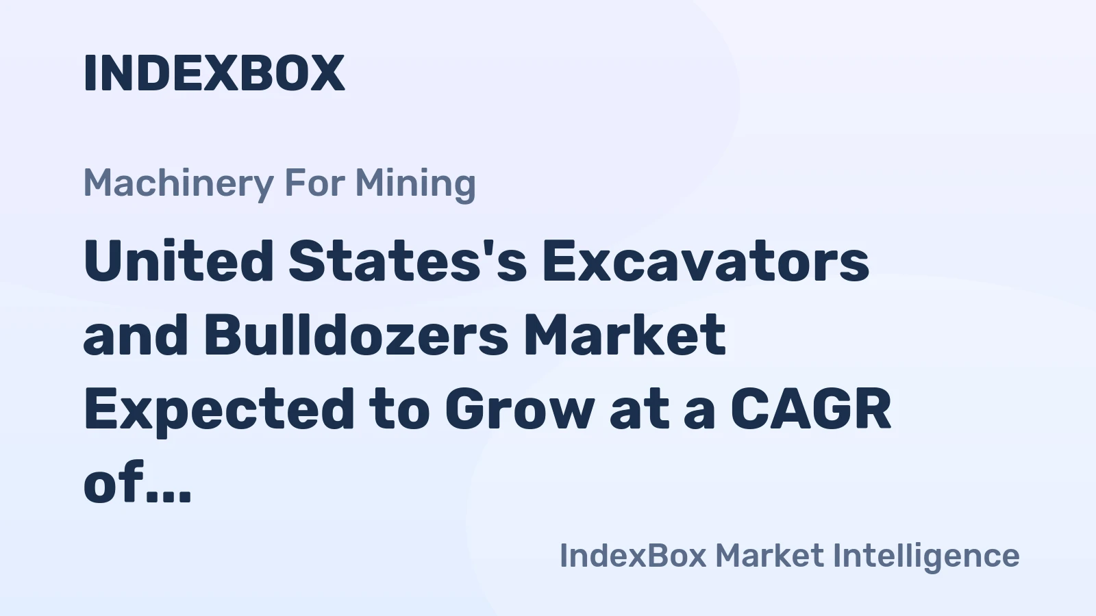 United States's Excavators and Bulldozers Market Expected to Grow at a CAGR of +1.5% Over Next Decade