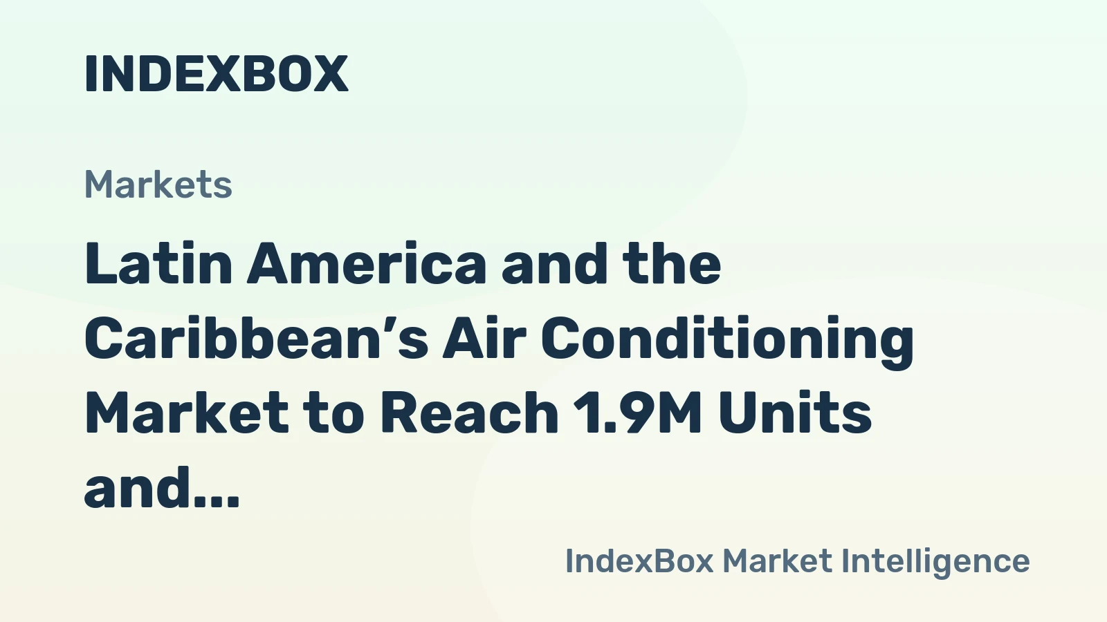 Latin America and the Caribbean’s Air Conditioning Market to Reach 1.9M Units and $2.5B in Value