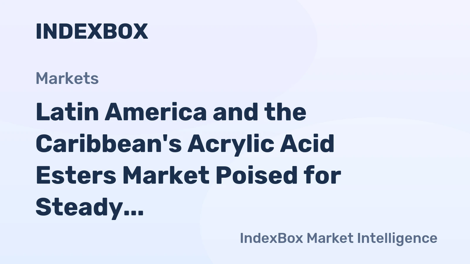 Latin America and the Caribbean's Acrylic Acid Esters Market Poised for Steady Growth With a +2.0% CAGR in Value