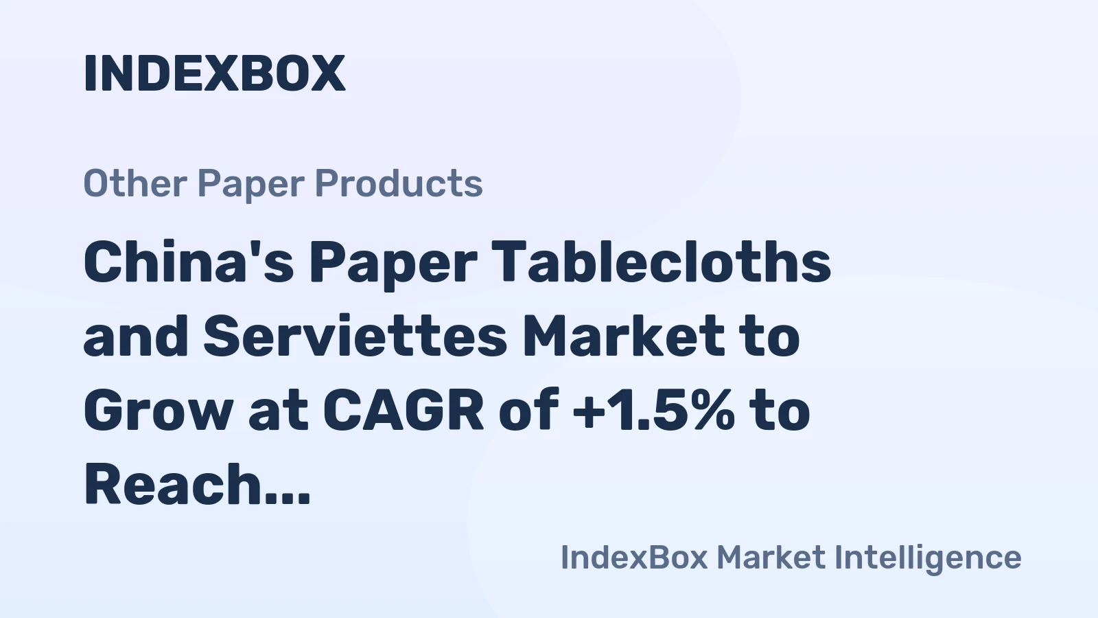 China's Paper Tablecloths and Serviettes Market to Grow at CAGR of +1.5% to Reach $3.2B by 2035