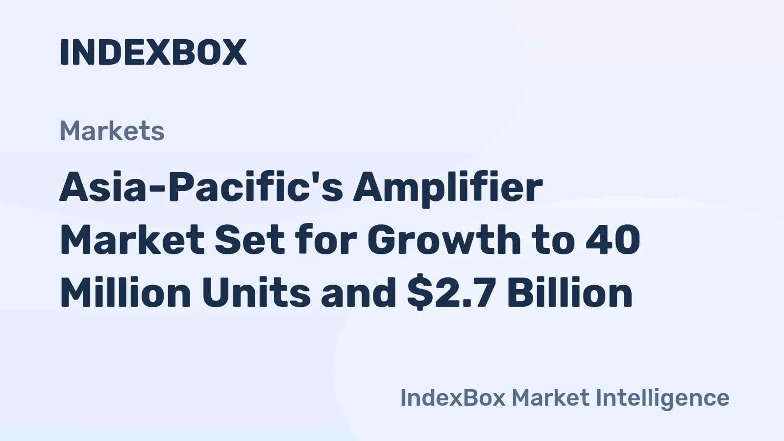 Asia-Pacific's Amplifier Market Set for Growth to 40 Million Units and $2.7 Billion
