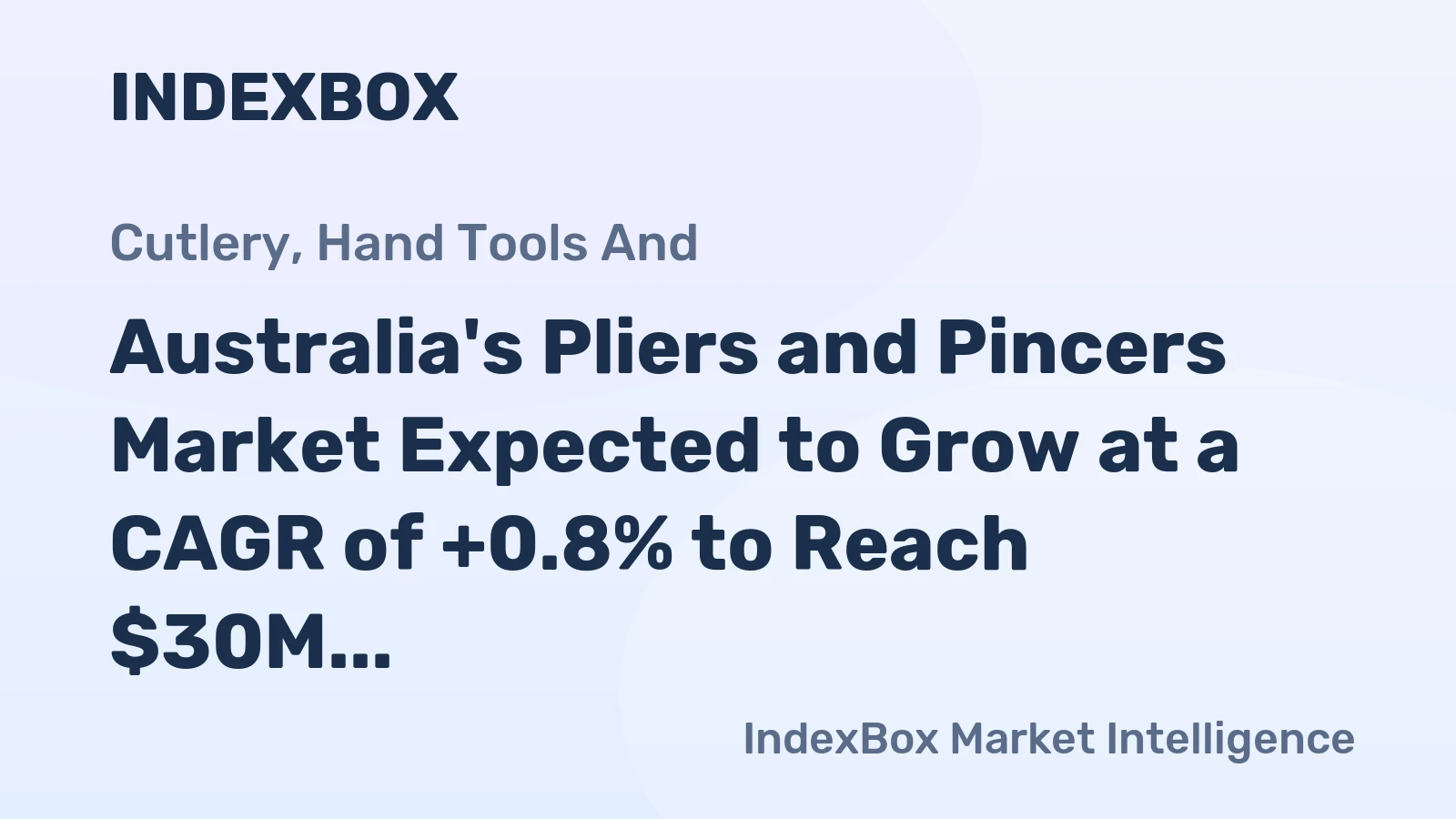 Australia's Pliers and Pincers Market Expected to Grow at a CAGR of +0.8% to Reach $30M by 2035