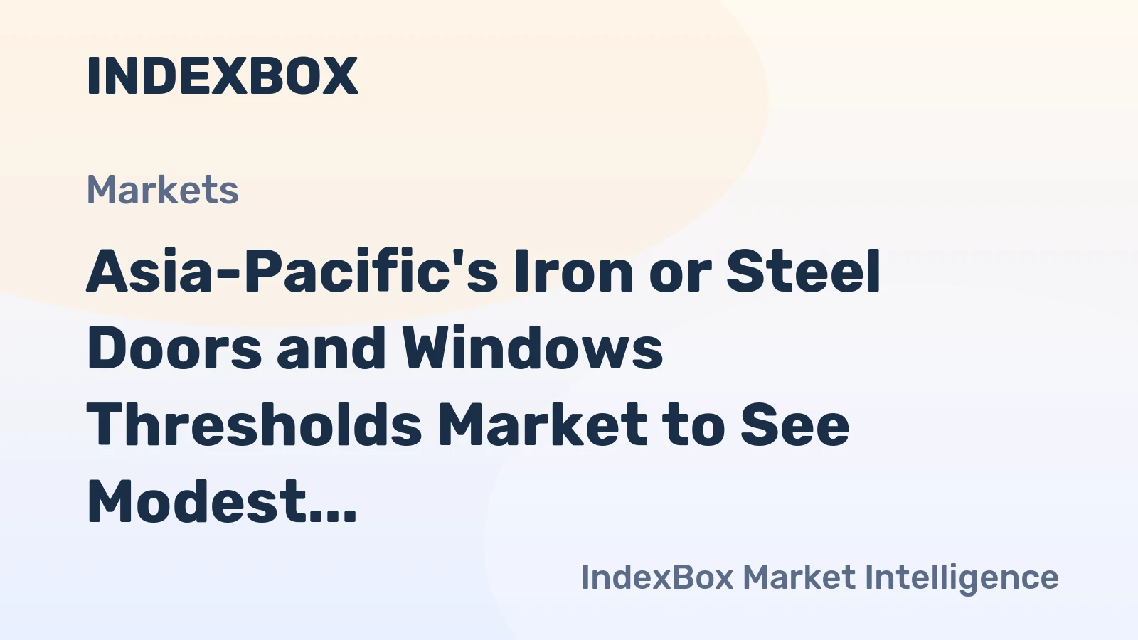 Asia-Pacific's Iron or Steel Doors and Windows Thresholds Market to See Modest Growth with +0.1% CAGR