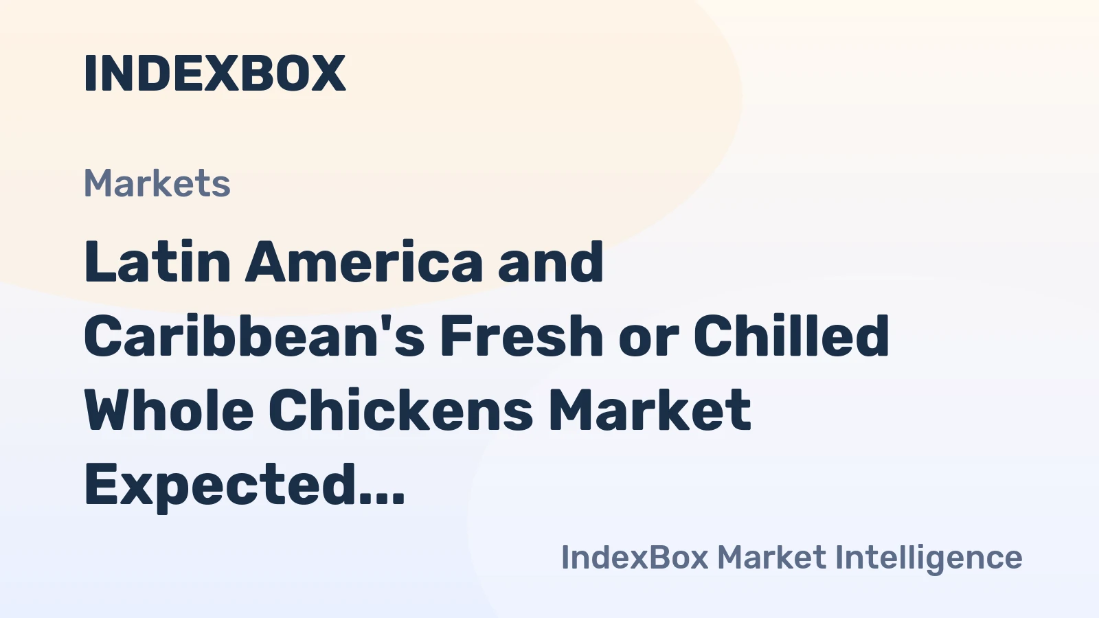 Latin America and Caribbean's Fresh or Chilled Whole Chickens Market Expected to Reach 3.7M Tons in Volume and $5.8B in Value by 2035