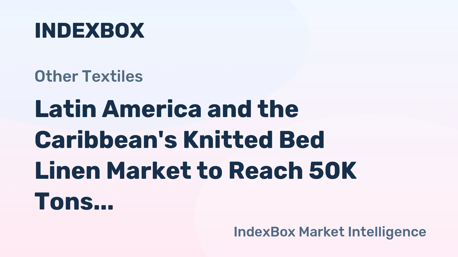 Latin America and the Caribbean's Knitted Bed Linen Market to Reach 50K Tons and $564M by 2035