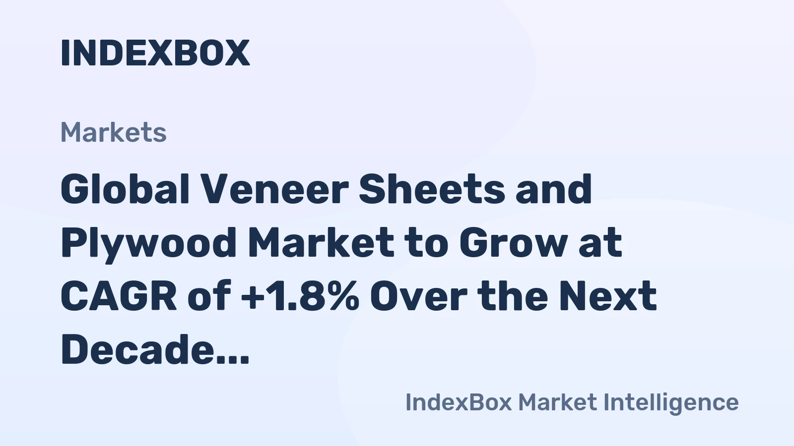 Global Veneer Sheets and Plywood Market to Grow at CAGR of +1.8% Over the Next Decade