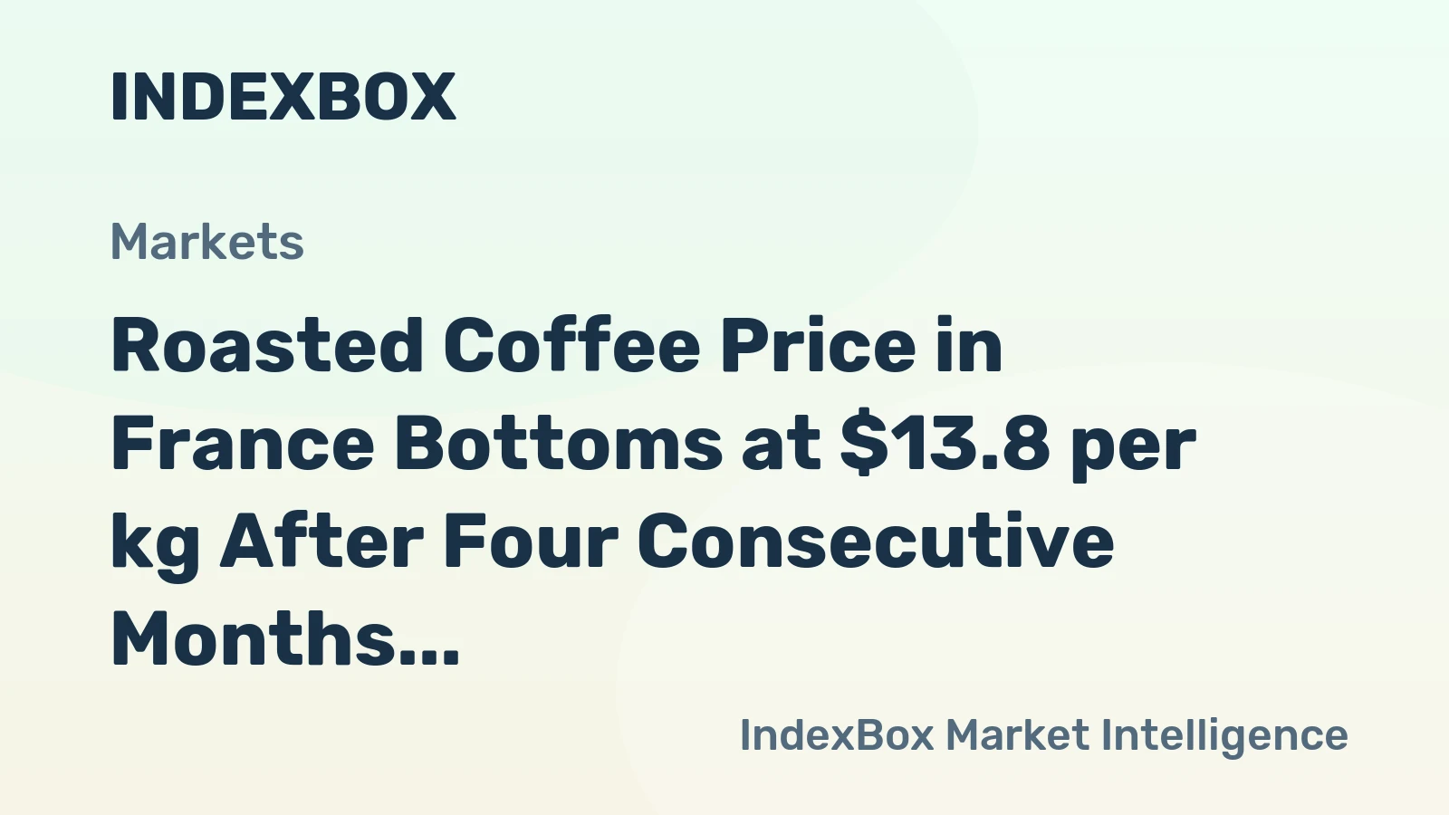 Roasted Coffee Price in France Bottoms at $13.8 per kg After Four Consecutive Months of Contraction