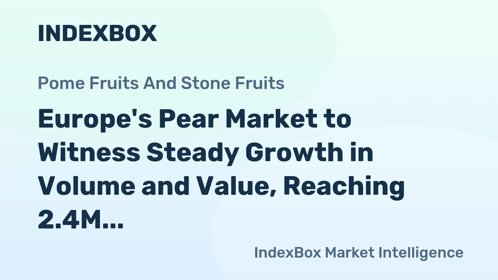 Europe's Pear Market to Witness Steady Growth in Volume and Value, Reaching 2.4M Tons and $4.3B by 2035