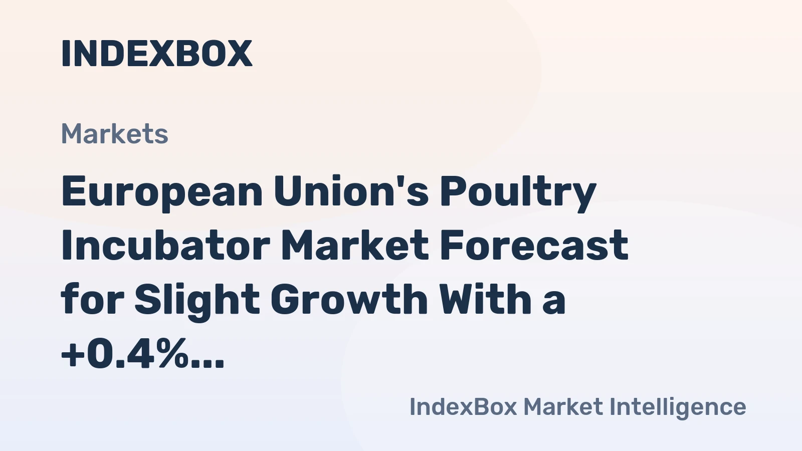 European Union's Poultry Incubator Market Forecast for Slight Growth With a +0.4% Volume CAGR