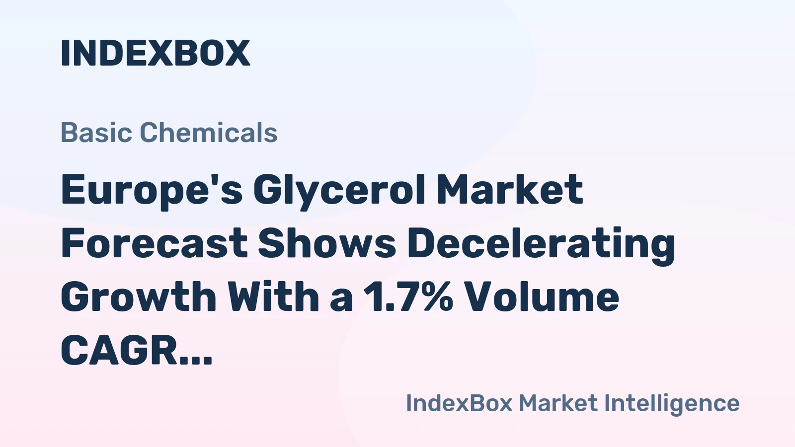 Europe's Glycerol Market Forecast Shows Decelerating Growth With a 1.7% Volume CAGR
