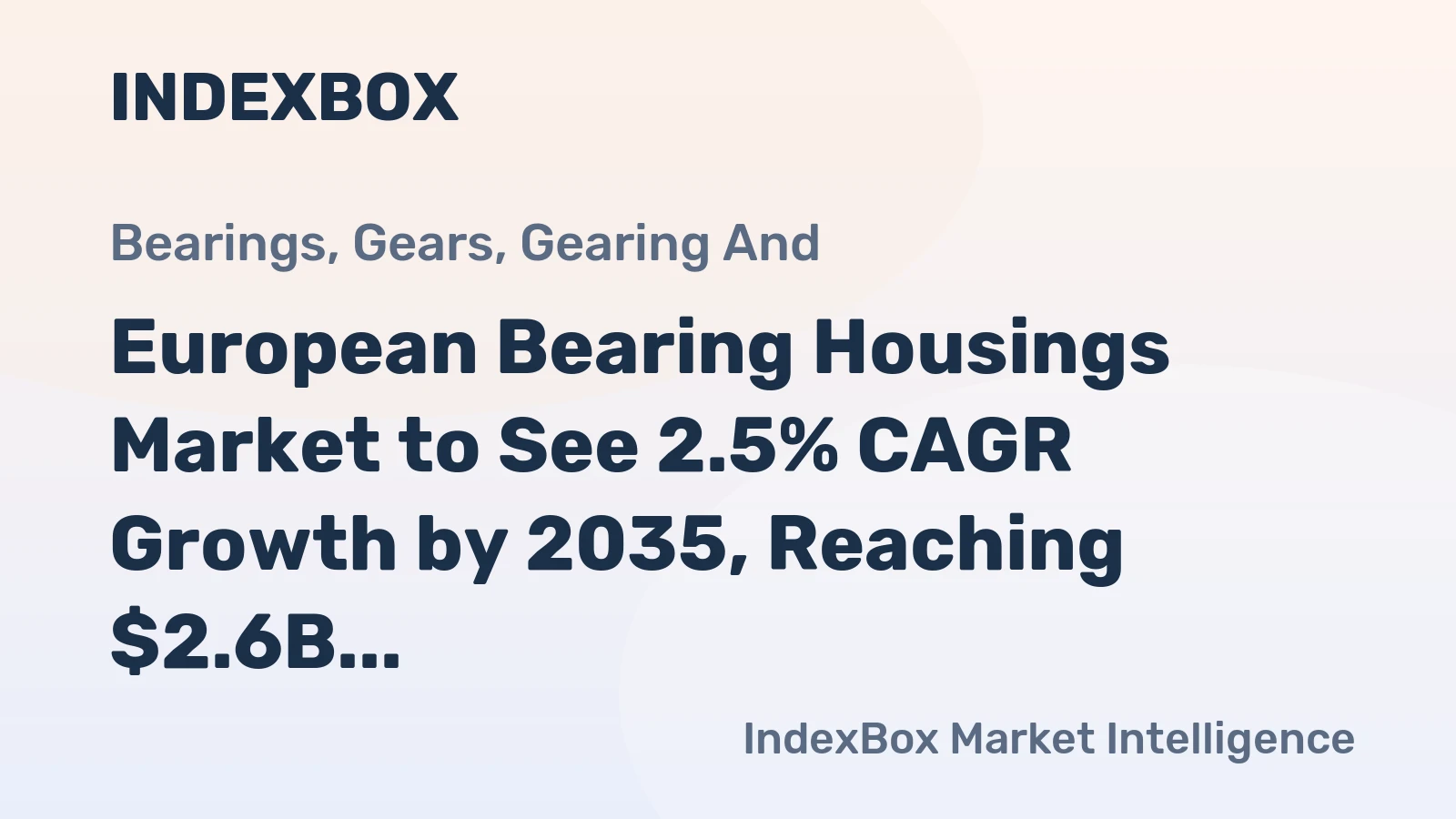 European Bearing Housings Market to See 2.5% CAGR Growth by 2035, Reaching $2.6B