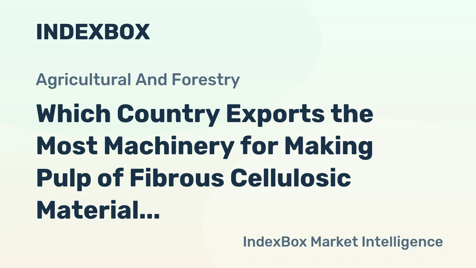 Which Country Exports the Most Machinery for Making Pulp of Fibrous Cellulosic Material in the World?