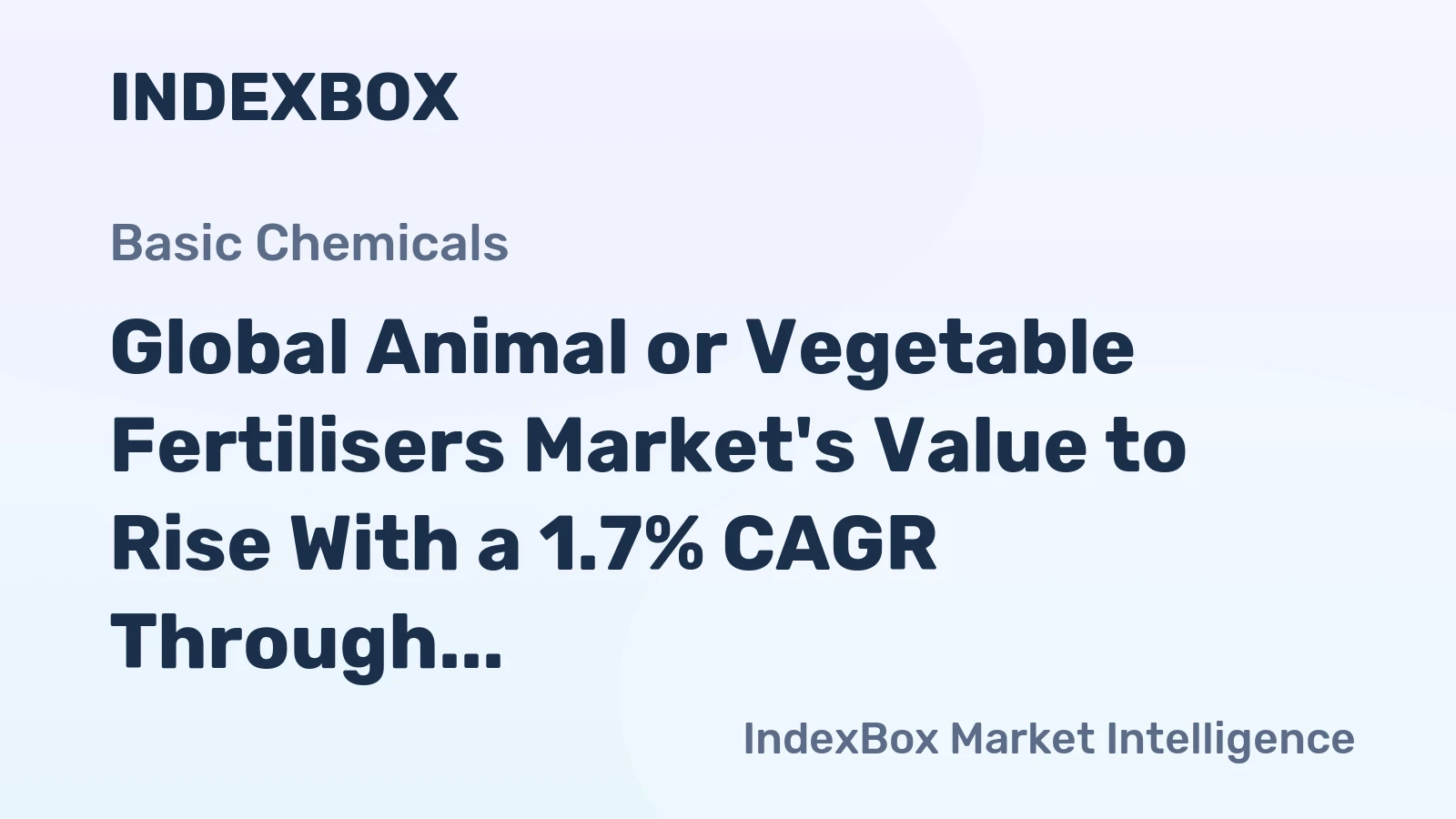 Global Animal or Vegetable Fertilisers Market's Value to Rise With a 1.7% CAGR Through 2035