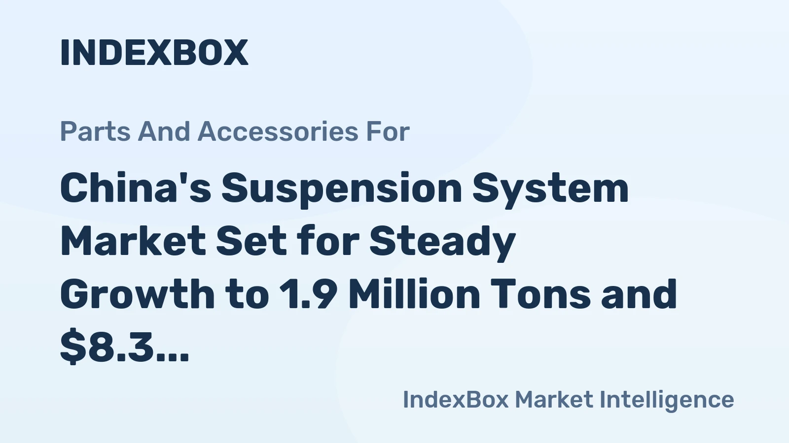 China's Suspension System Market Set for Steady Growth to 1.9 Million Tons and $8.3 Billion