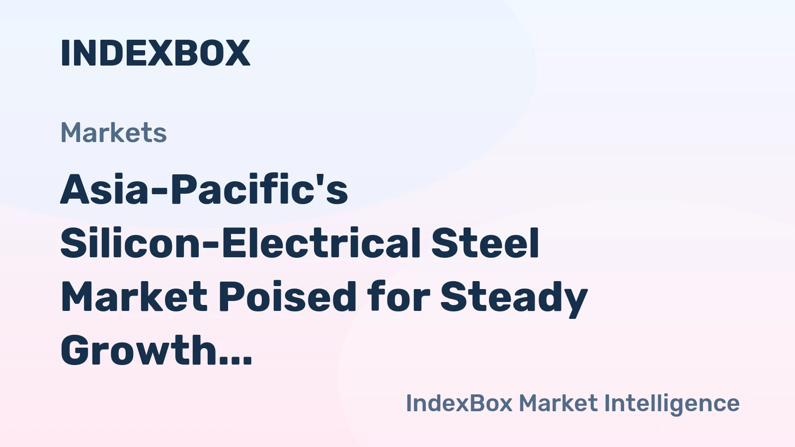 Asia-Pacific's Silicon-Electrical Steel Market Poised for Steady Growth With 5% CAGR in Value