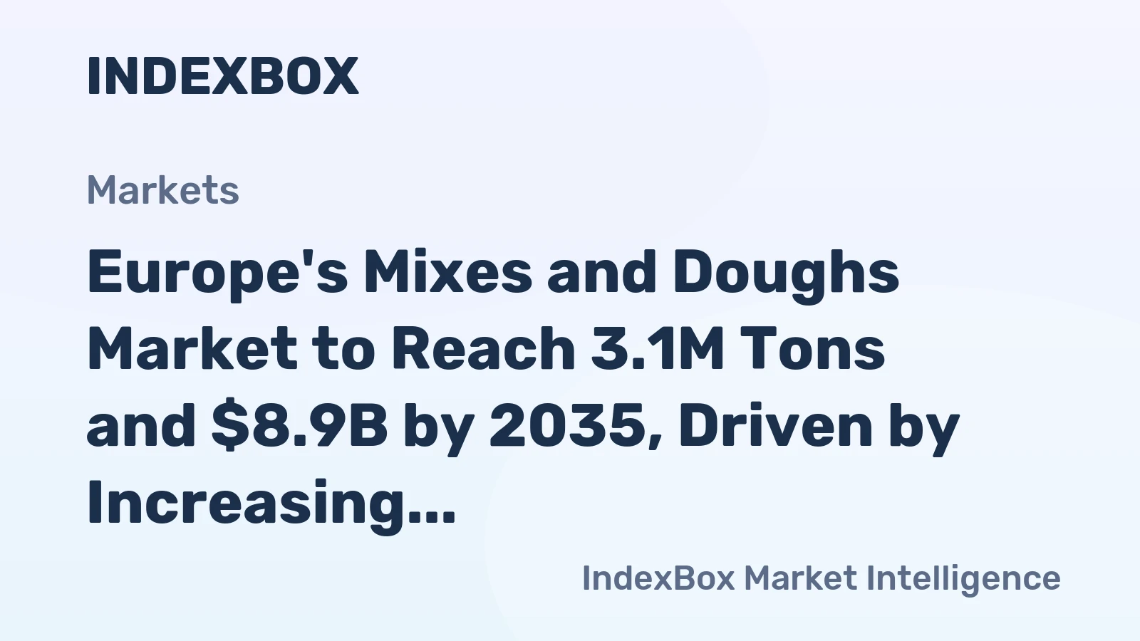 Europe's Mixes and Doughs Market to Reach 3.1M Tons and $8.9B by 2035, Driven by Increasing Demand