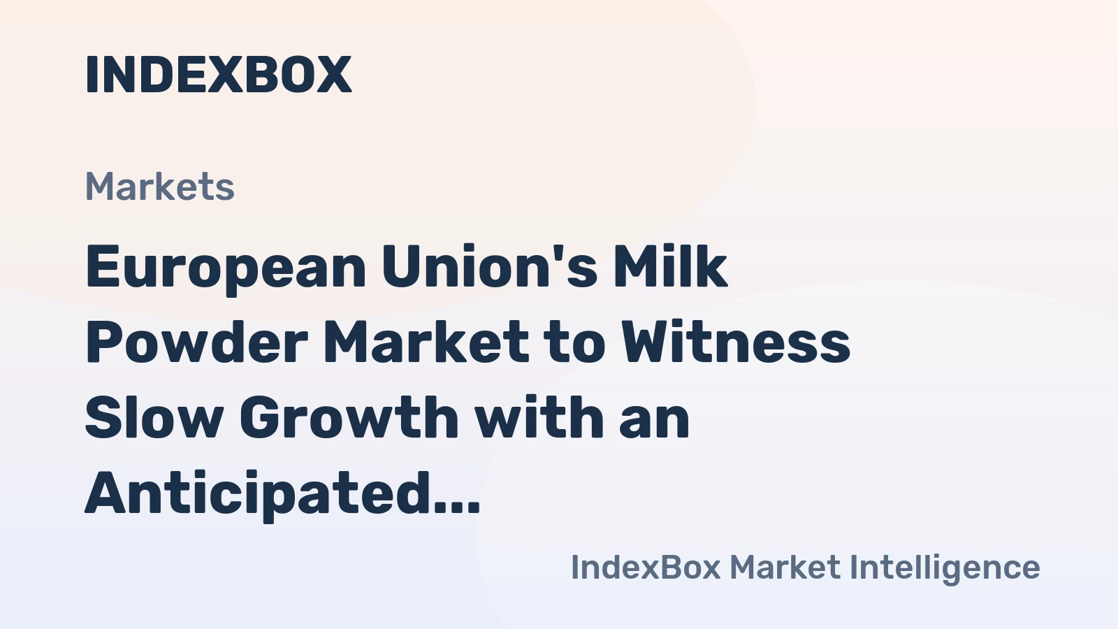 European Union's Milk Powder Market to Witness Slow Growth with an Anticipated CAGR of +0.4%