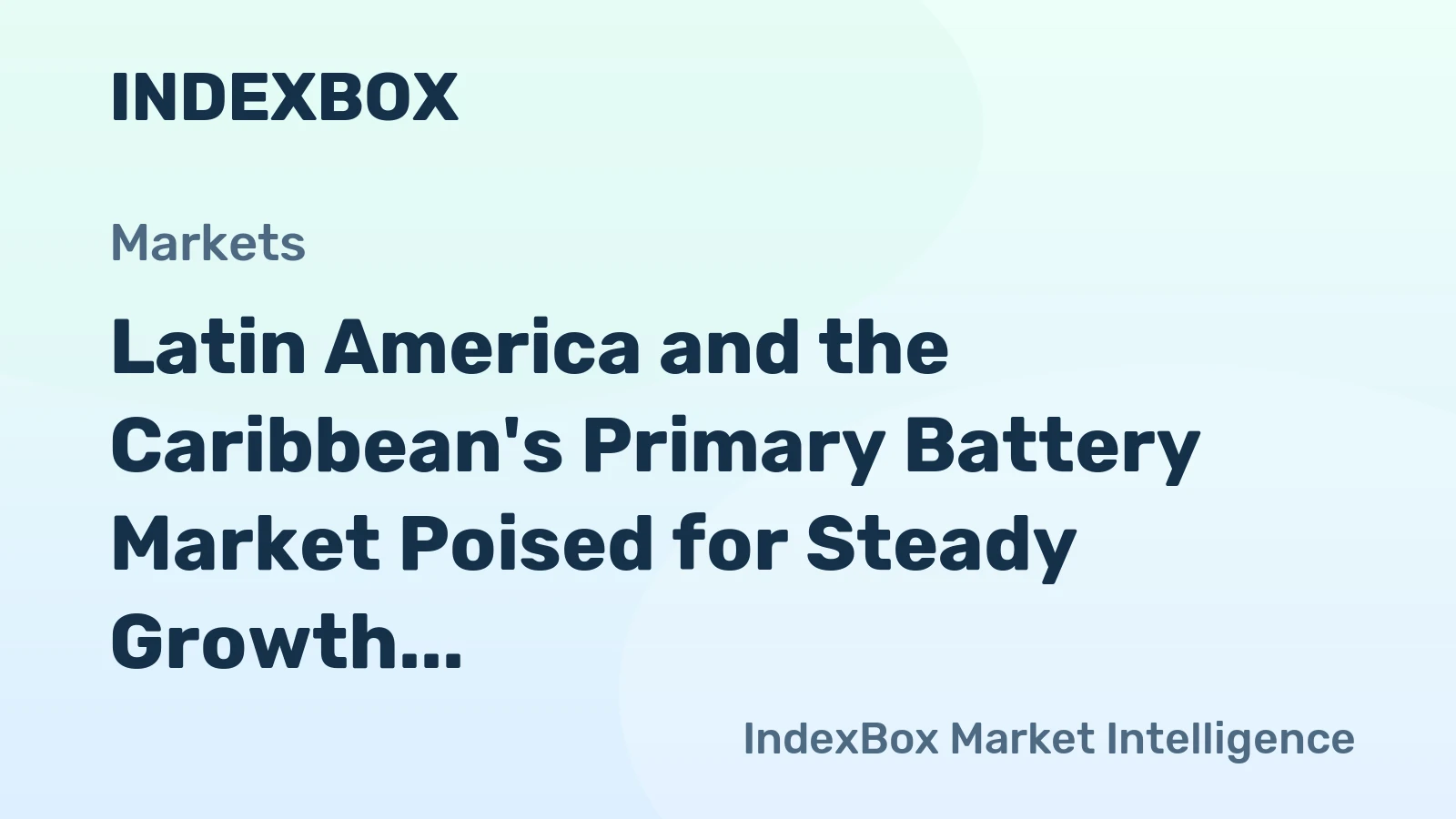 Latin America and the Caribbean's Primary Battery Market Poised for Steady Growth With 1.2% CAGR